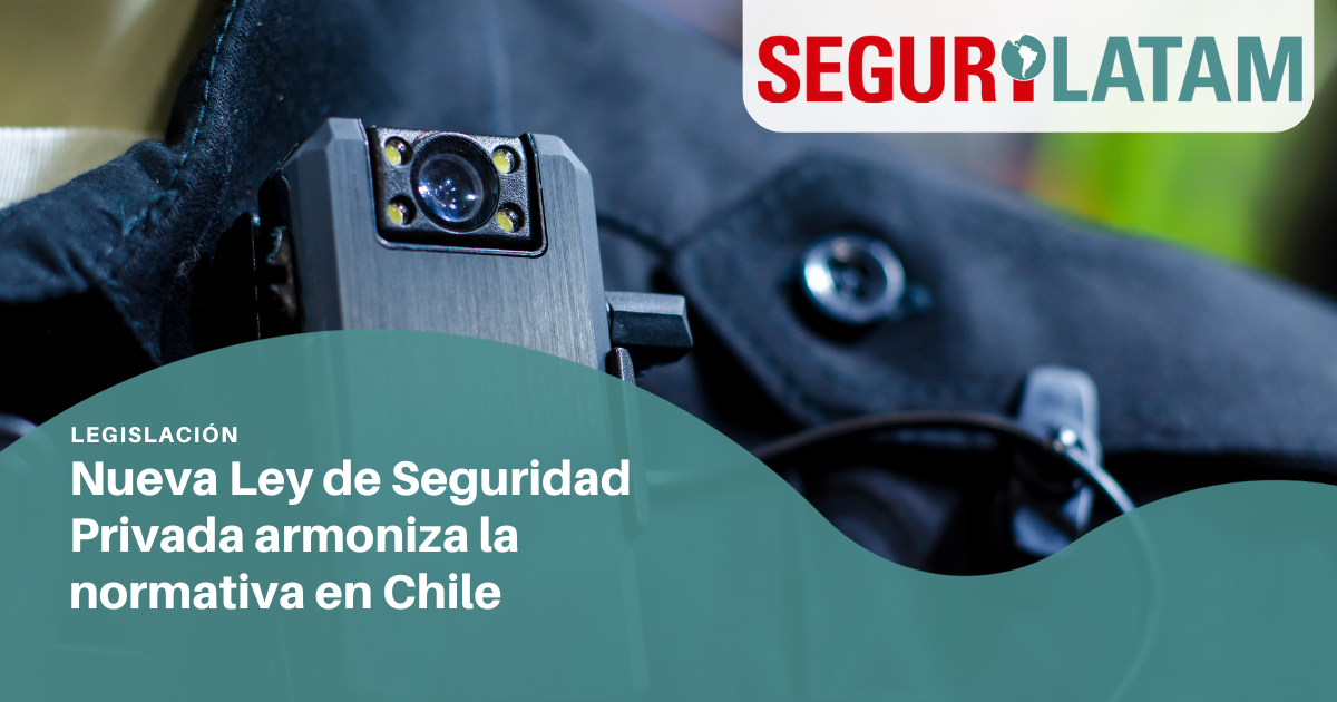 Nueva Ley de Seguridad Privada armoniza la normativa en Chile
